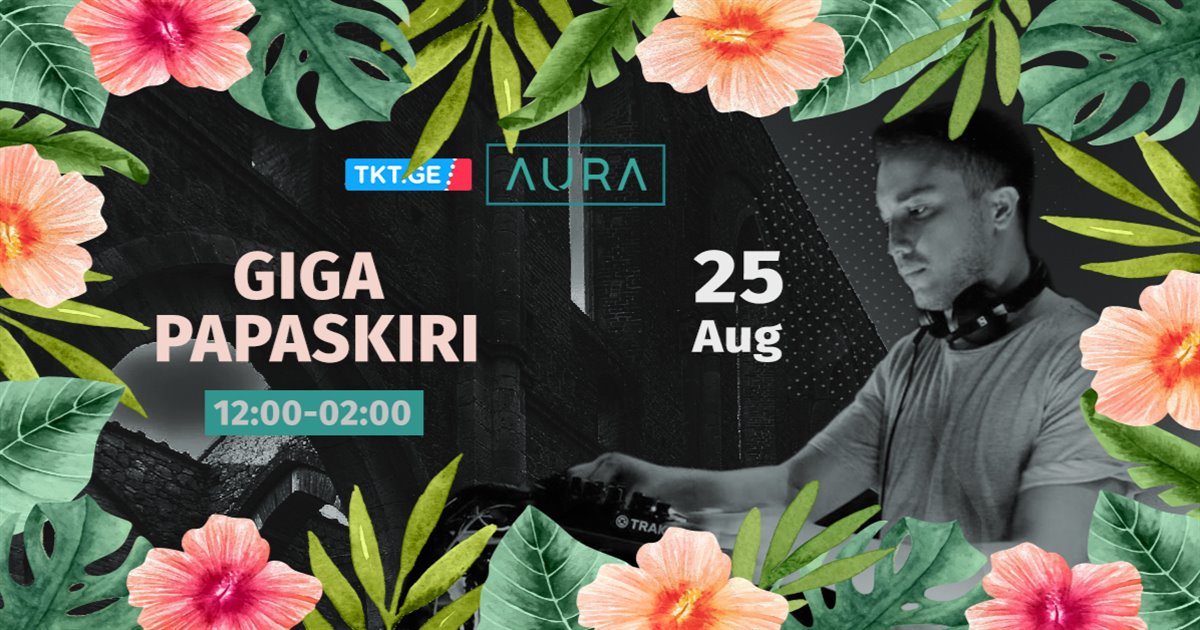 AURA : GIGA PAPASKIRI / ENQ | TKT.GE