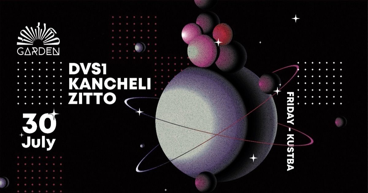 Ciskari Garden: DVS1, Kancheli, Zitto | TKT.GE